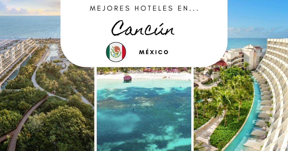 12 Mejores Hoteles En Cancún 5 y 4 ⭐ + Todo Incluido + Zona Hotelera